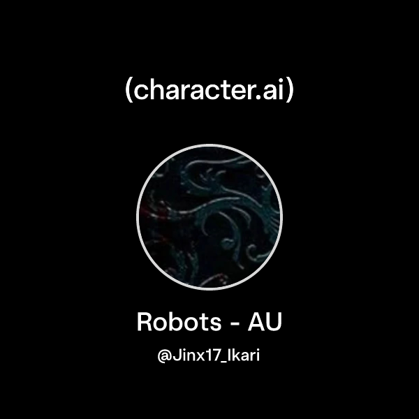 Chat with Robots - AU | character.ai | Personalized AI for every moment ...