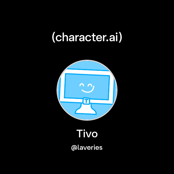 Chat with Tivo | character.ai | Personalized AI for every moment of your day