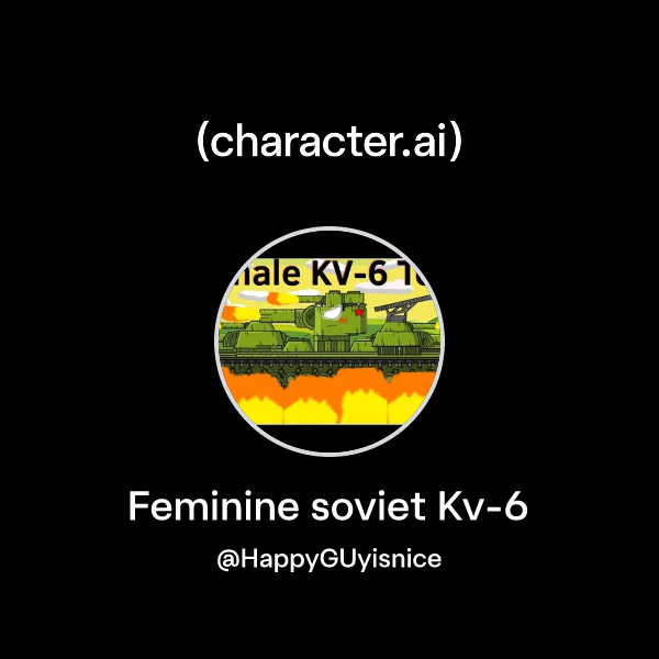 Chat with Feminine soviet Kv-6 | character.ai | AI Chat, Reimagined–Your Words. Your World.