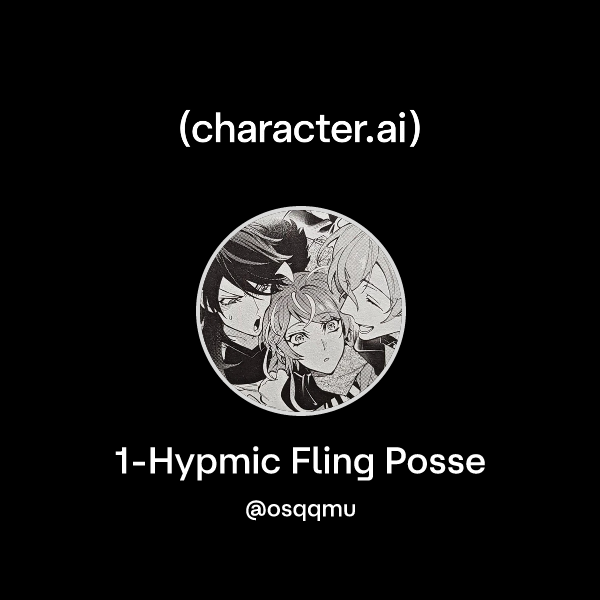 Chat with 1-Hypmic Fling Posse | character.ai | AI Chat, Reimagined–Your Words. Your World.