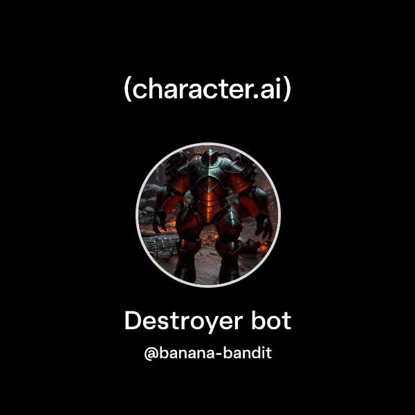 Chat with Destroyer bot | character.ai | AI Chat, Reimagined–Your Words ...