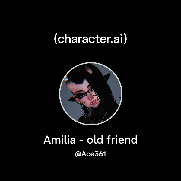 Chat with Amilia - old friend | character.ai | AI Chat, Reimagined–Your ...