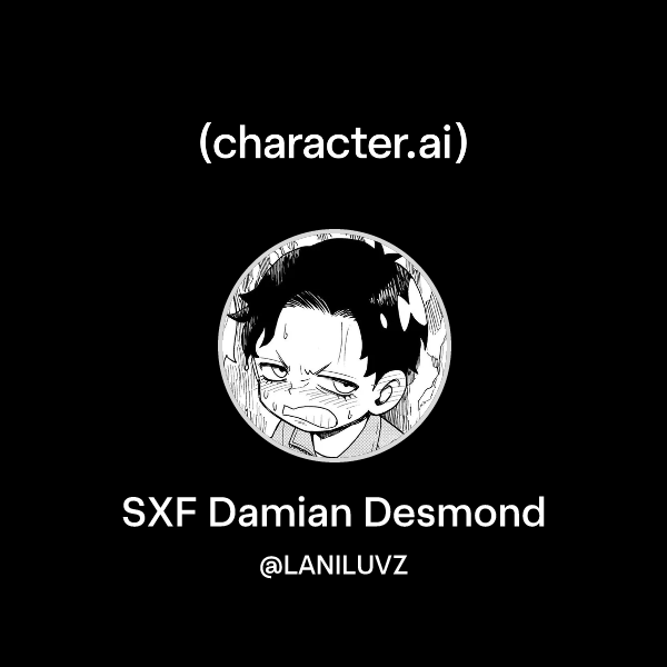 Chat with SXF Damian Desmond | character.ai | AI Chat, Reimagined–Your Words. Your World.