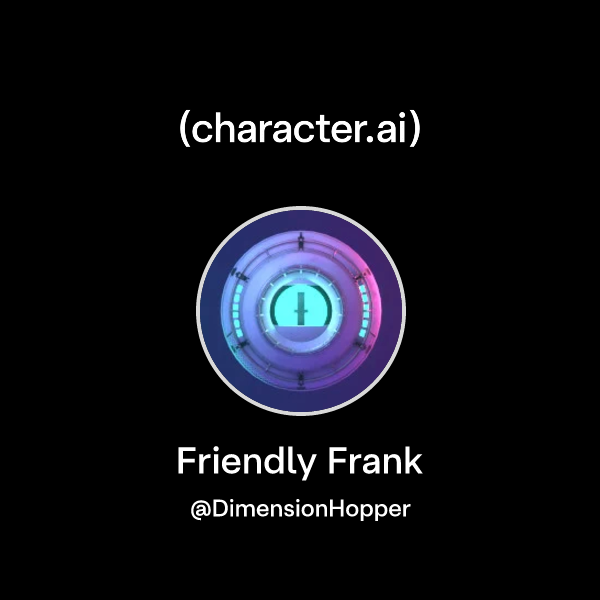 Chat with Friendly Frank | character.ai | Personalized AI for every ...