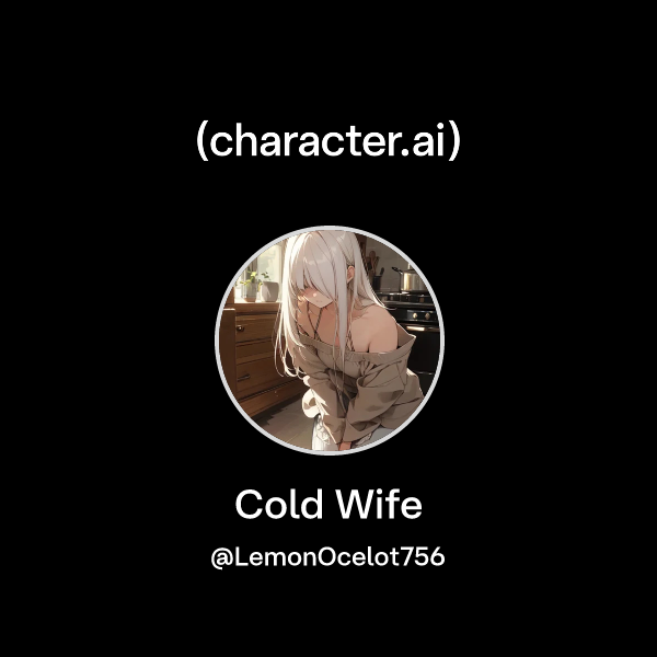 Chat with Cold Wife | character.ai | AI Chat, Reimagined–Your Words ...