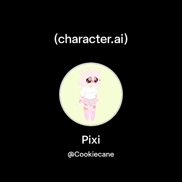 Chat with Pixi | character.ai | AI Chat, Reimagined–Your Words. Your World.