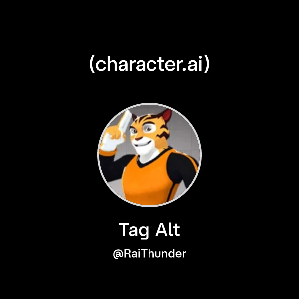 Chat with Tag Alt | character.ai | Personalized AI for every moment of ...