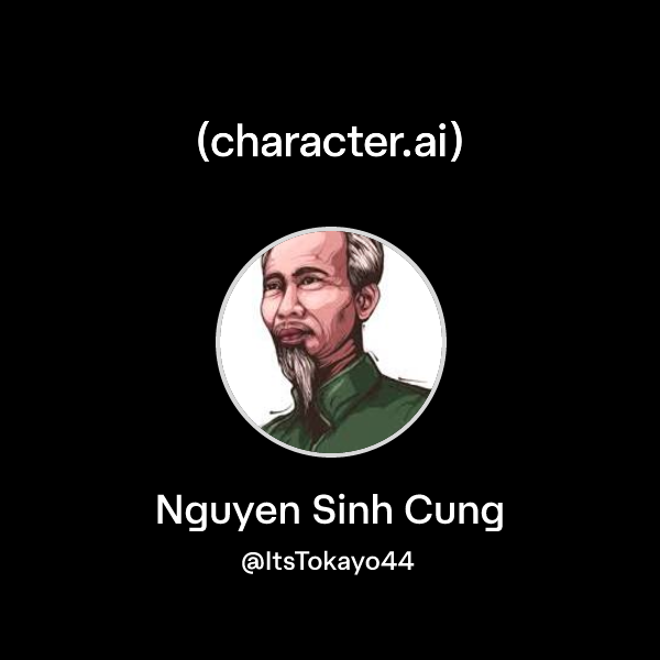 Chat with Nguyen Sinh Cung | character.ai | AI Chat, Reimagined–Your ...