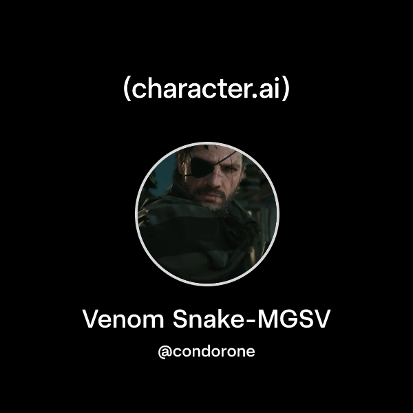 Chat with Venom Snake-MGSV | character.ai | AI Chat, Reimagined–Your ...
