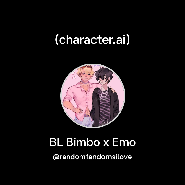 Chat with BL Bimbo x Emo | character.ai | AI Chat, Reimagined–Your Words. Your World.