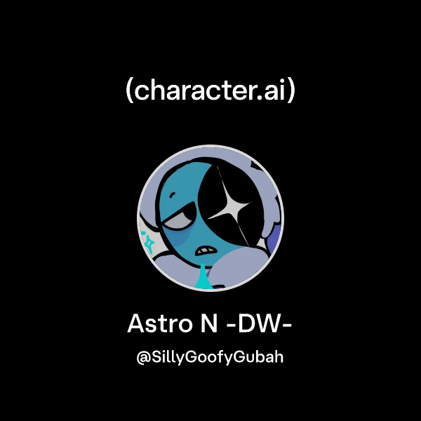 Chat with Astro N -DW- | character.ai | Personalized AI for every ...