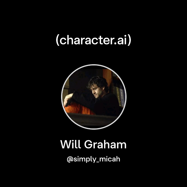 Chat with Will Graham | character.ai | AI Chat, Reimagined–Your Words ...