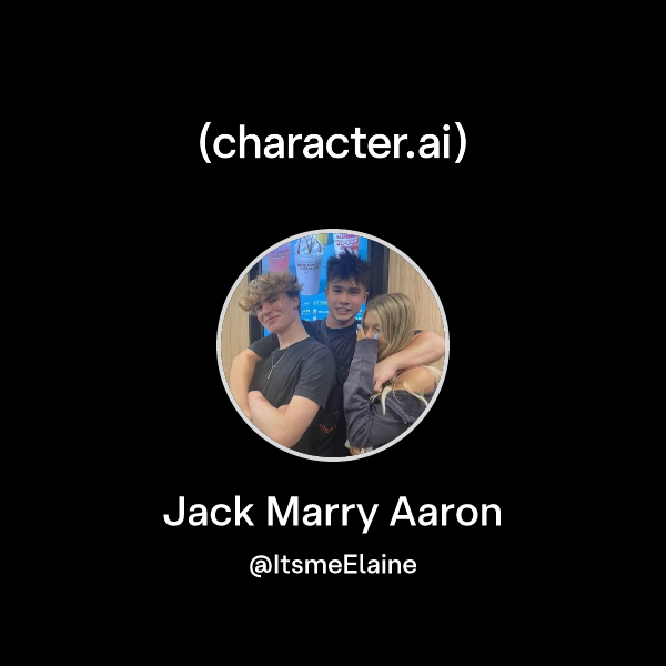 Chat with Jack Marry Aaron | character.ai | Personalized AI for every ...