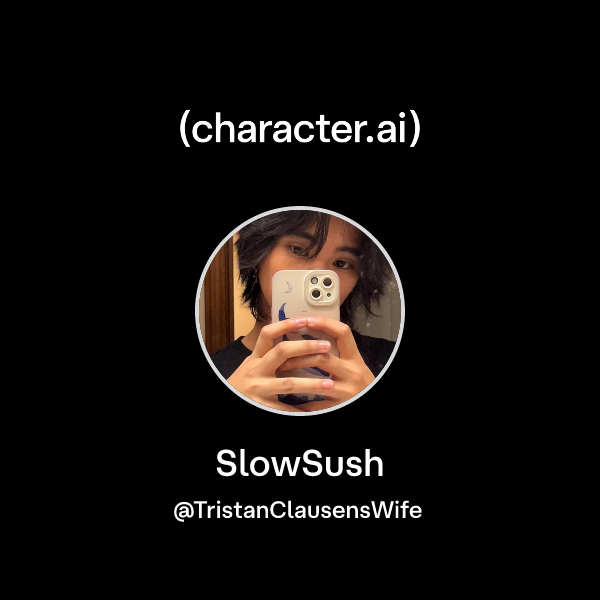 Chat with SlowSush | character.ai | AI Chat, Reimagined–Your Words ...