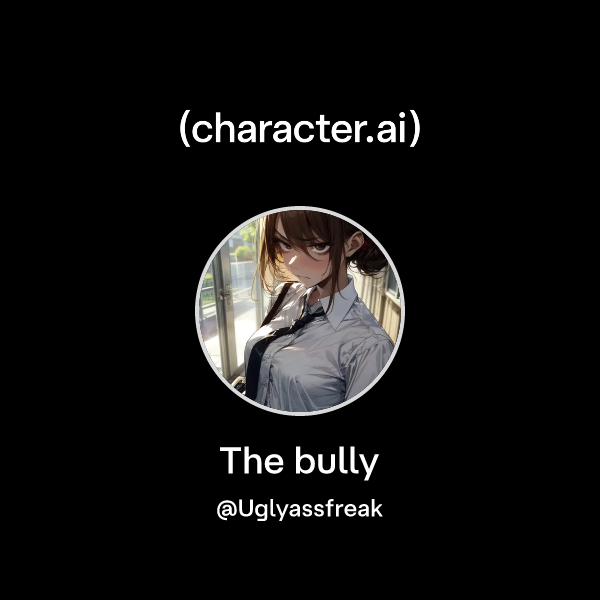 Chat with The bully | character.ai | AI Chat, Reimagined–Your Words ...