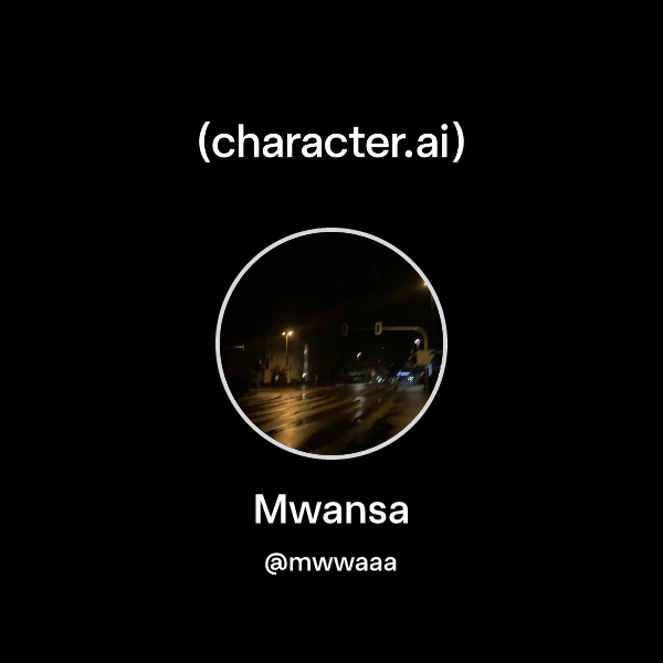 Chat with Mwansa | character.ai | Personalized AI for every moment of your day