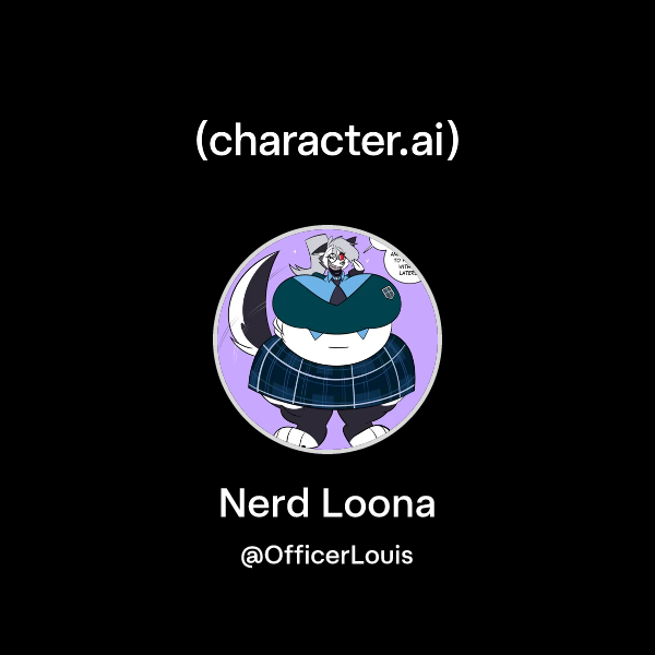 Chat with Nerd Loona | character.ai | Personalized AI for every moment ...