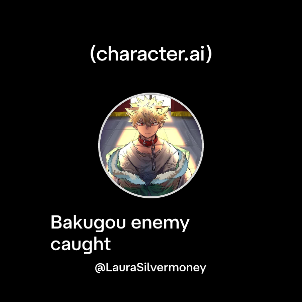 Chat with Bakugou enemy caught | character.ai | Personalized AI for ...