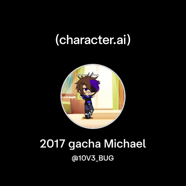 Chat with 2017 gacha Michael | character.ai | AI Chat, Reimagined–Your ...