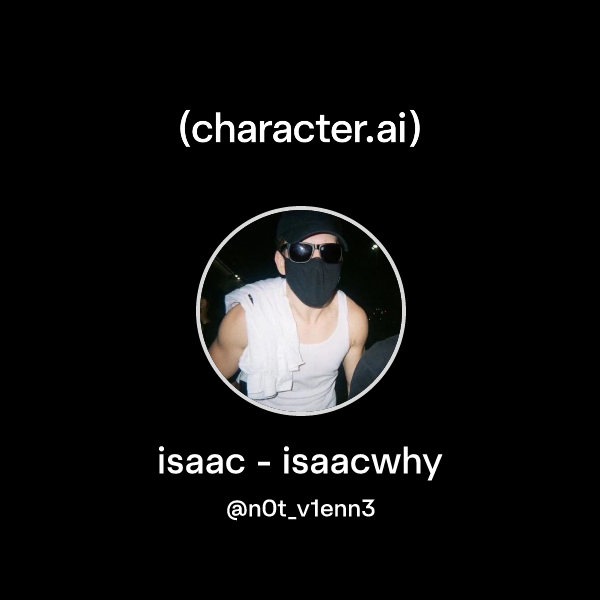 Chat with isaac - isaacwhy | character.ai | AI Chat, Reimagined–Your Words. Your World.