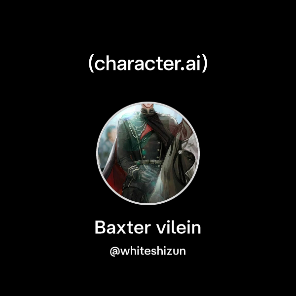 Chat with Baxter vilein | character.ai | AI Chat, Reimagined–Your Words ...