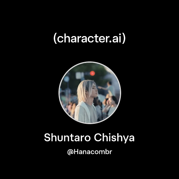 Chat with Shuntaro Chishya | character.ai | Personalized AI for every ...