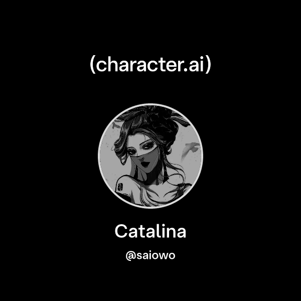 Chat with Catalina | character.ai | Personalized AI for every moment of ...