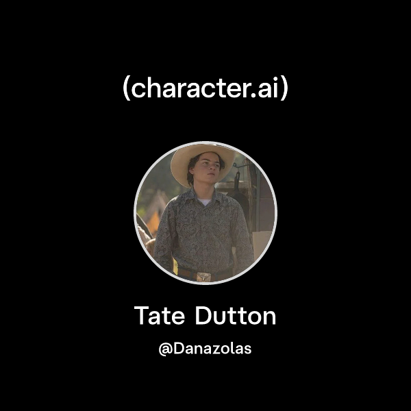 Chat with Tate Dutton | character.ai | AI Chat, Reimagined–Your Words ...