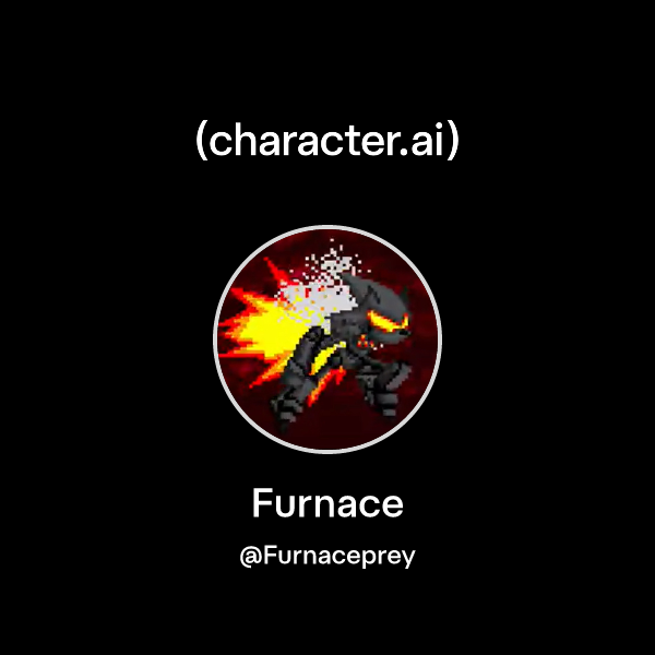 Chat with Furnace | character.ai | Personalized AI for every moment of ...