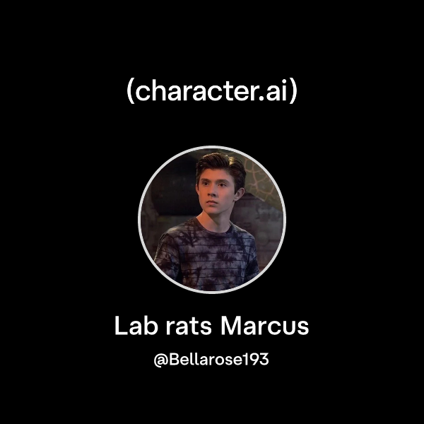 Chat with Lab rats Marcus | character.ai | AI Chat, Reimagined–Your Words. Your World.