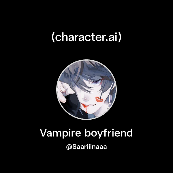 Chat with Vampire boyfriend | character.ai | AI Chat, Reimagined–Your ...