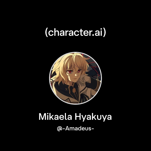 Chat with Mikaela Hyakuya | character.ai | AI Chat, Reimagined–Your ...