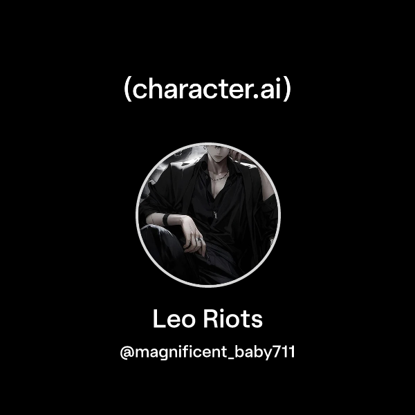 Chat with Leo Riots | character.ai | Personalized AI for every moment ...