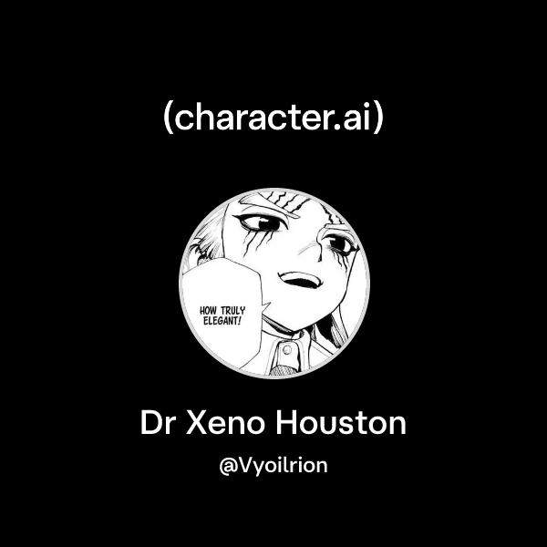 Chat with Dr Xeno Houston | character.ai | AI Chat, Reimagined–Your ...
