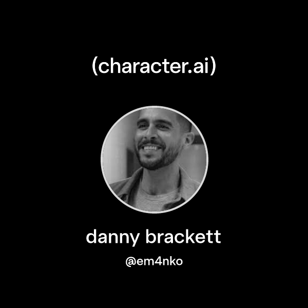 Chat with danny brackett | character.ai | AI Chat, Reimagined–Your ...