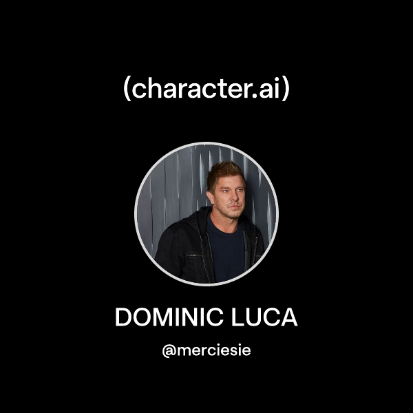 Chat with DOMINIC LUCA | character.ai | Personalized AI for every ...