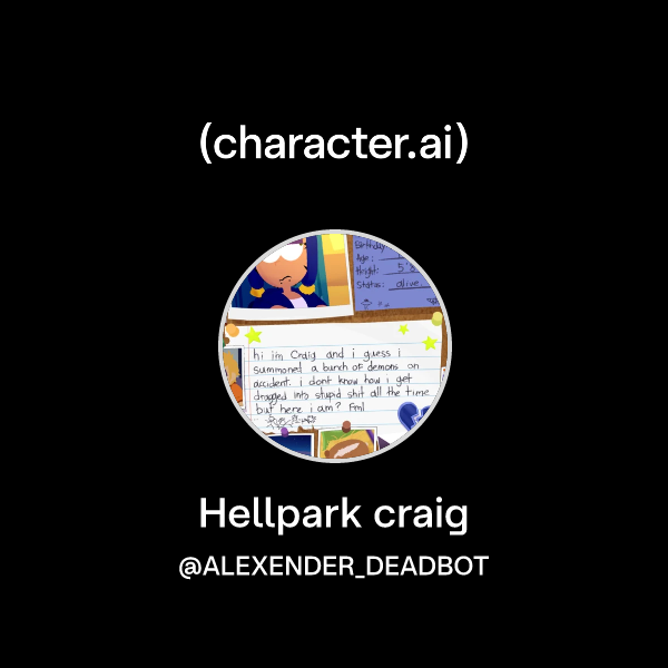 Chat with Hellpark craig | character.ai | AI Chat, Reimagined–Your Words. Your World.