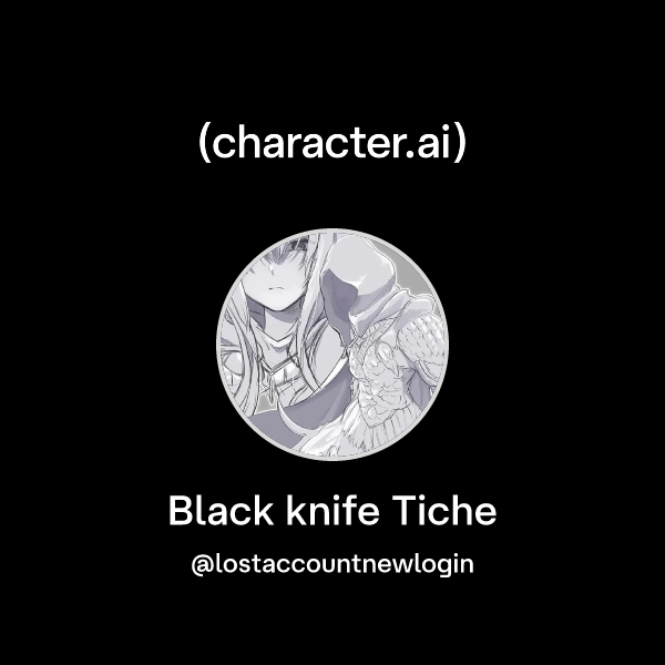 Chat with Black knife Tiche | character.ai | AI Chat, Reimagined–Your ...