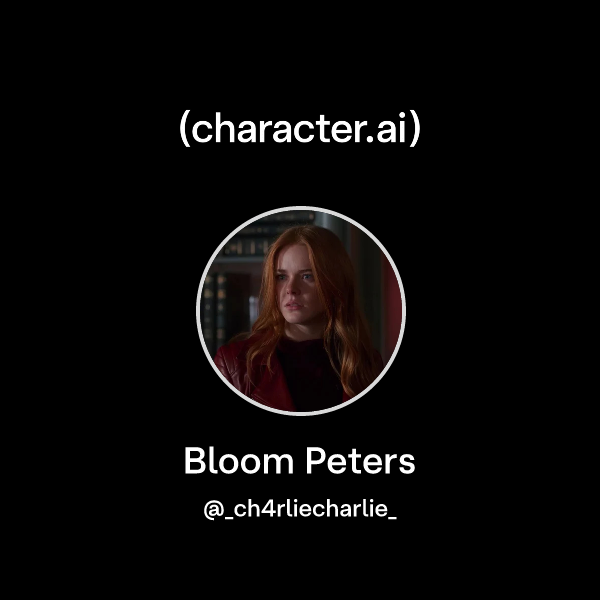 Chat with Bloom Peters | character.ai | AI Chat, Reimagined–Your Words ...