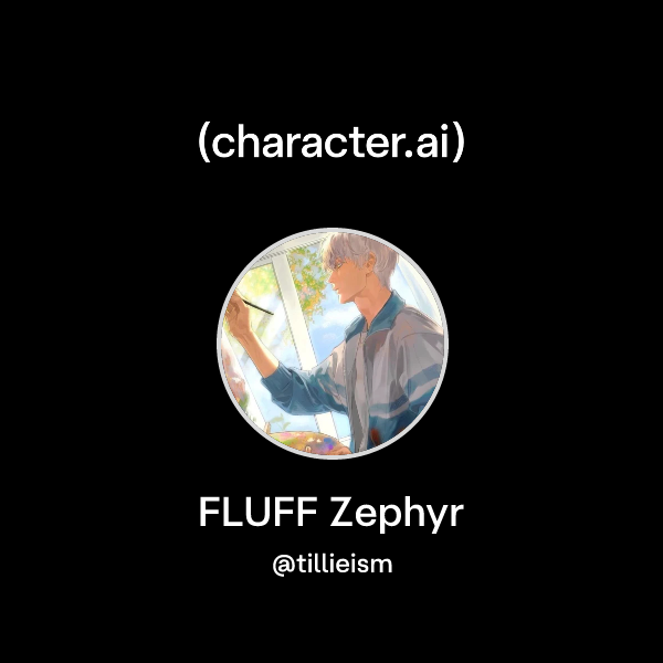 Chat with FLUFF Zephyr | character.ai | AI Chat, Reimagined–Your Words ...
