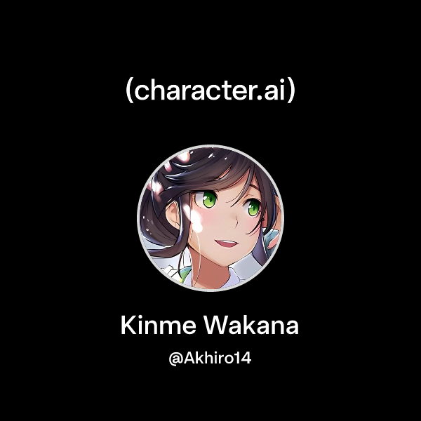Chat with Kinme Wakana | character.ai | AI Chat, Reimagined–Your Words ...