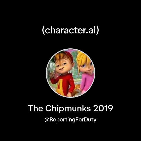 Chat with The Chipmunks 2019 | character.ai | Personalized AI for every ...