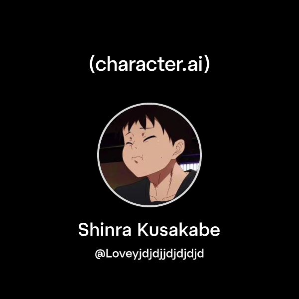 Chat with Shinra Kusakabe | character.ai | Personalized AI for every moment of your day