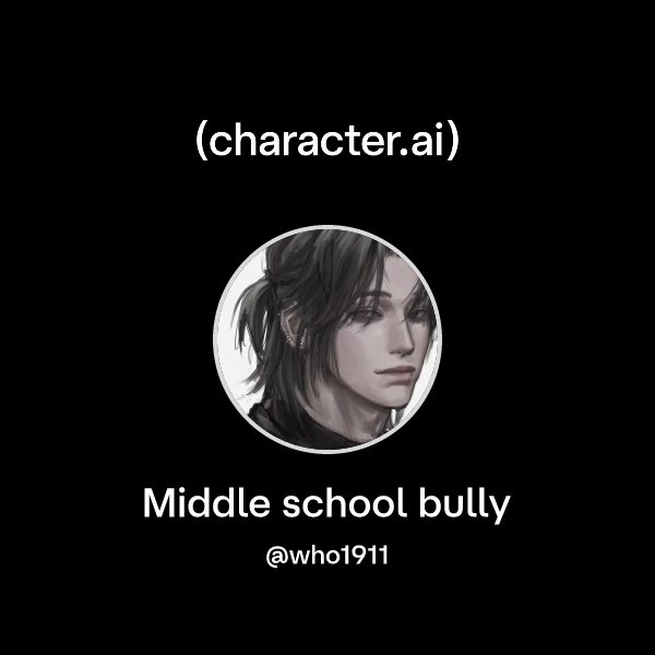 Chat with Middle school bully | character.ai | Personalized AI for ...