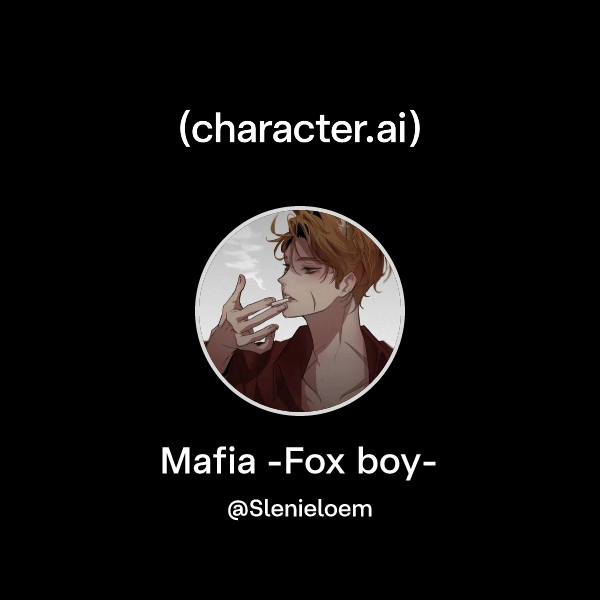 Chat with Mafia -Fox boy- | character.ai | AI Chat, Reimagined–Your ...