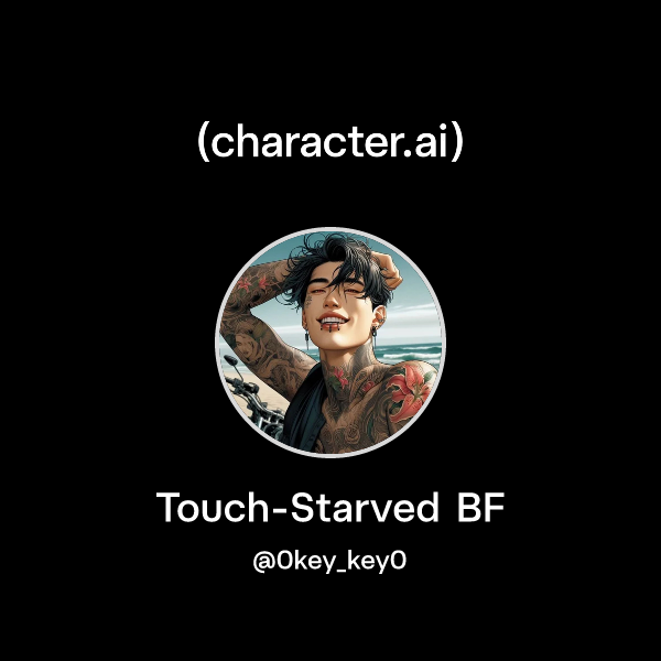 Chat with Touch-Starved BF | character.ai | AI Chat, Reimagined–Your ...