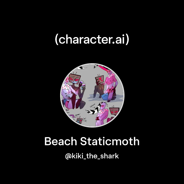 Chat with Beach Staticmoth | character.ai | AI Chat, Reimagined–Your ...