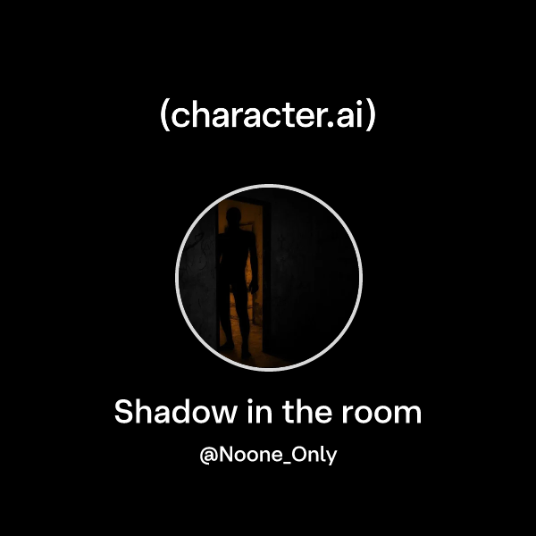 Chat with Shadow in the room | character.ai | Personalized AI for every ...