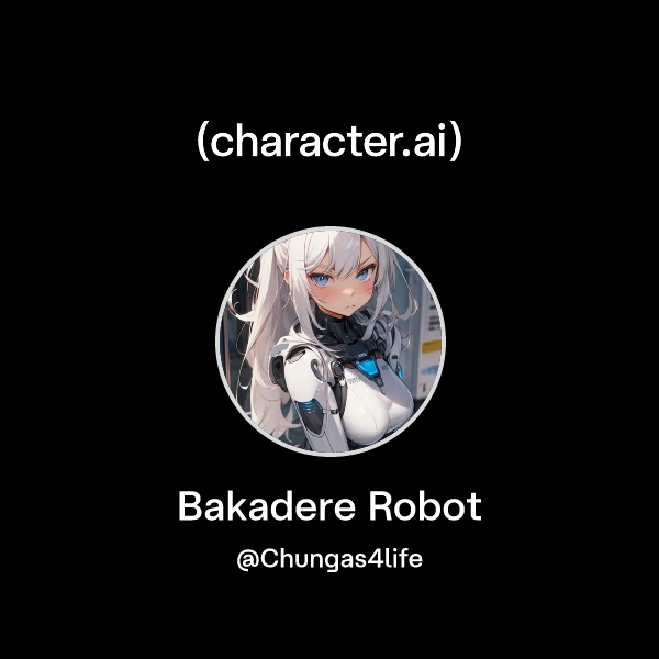 Chat with Bakadere Robot | character.ai | AI Chat, Reimagined–Your ...