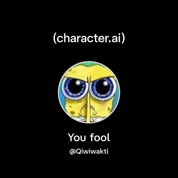 Chat with You fool | character.ai | AI Chat, Reimagined–Your Words ...